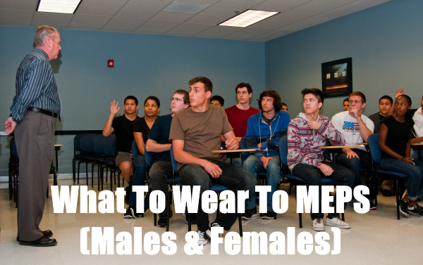 What To Wear To MEPS In 2023 (Males & Females) - Operation Military Kids