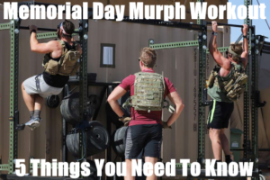 Memorial Day Murph Workout: 5 Things To Know