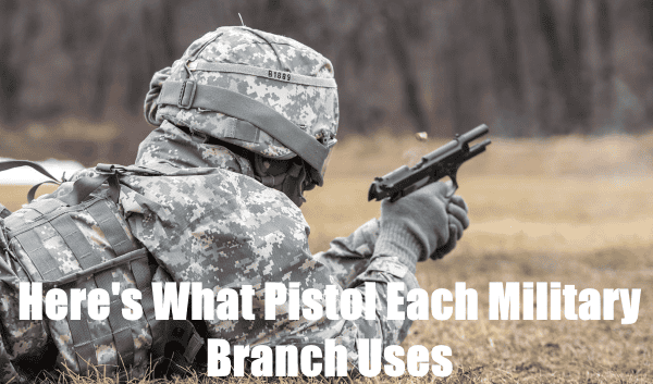 Here’s What Pistol Each Military Branch Uses In 2023 - Operation ...