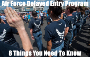 Air Force Delayed Entry Program (DEP): 8 Things To Know
