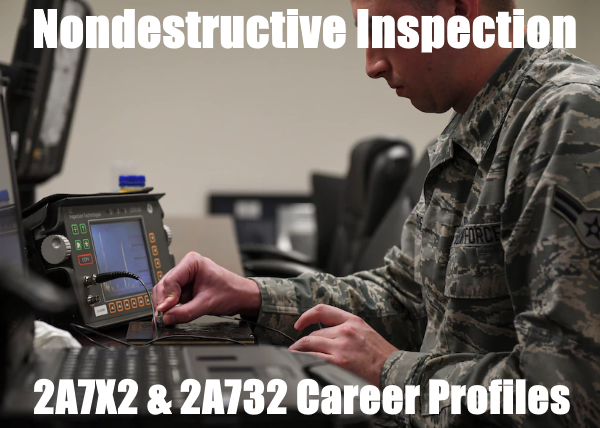 Air Force Nondestructive Inspection: 2A7X2 & 2A732 Career Profile ...
