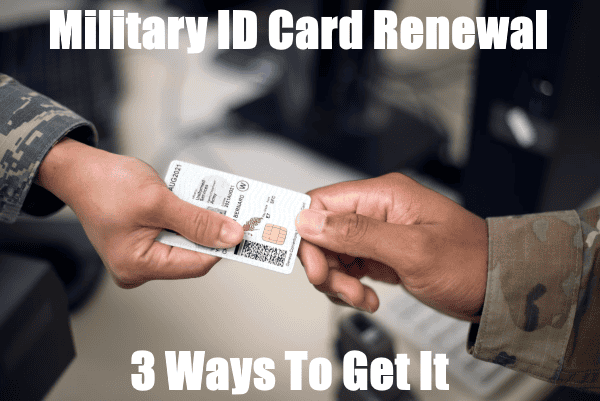 Military ID Card Renewal: 3 Ways To Get It