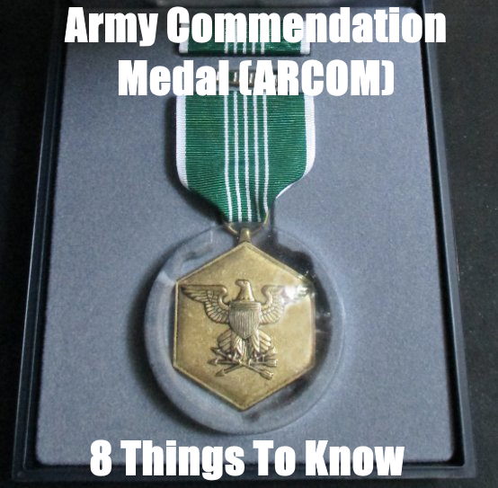 Army Commendation Medal (ARCOM): 8 Things To Know